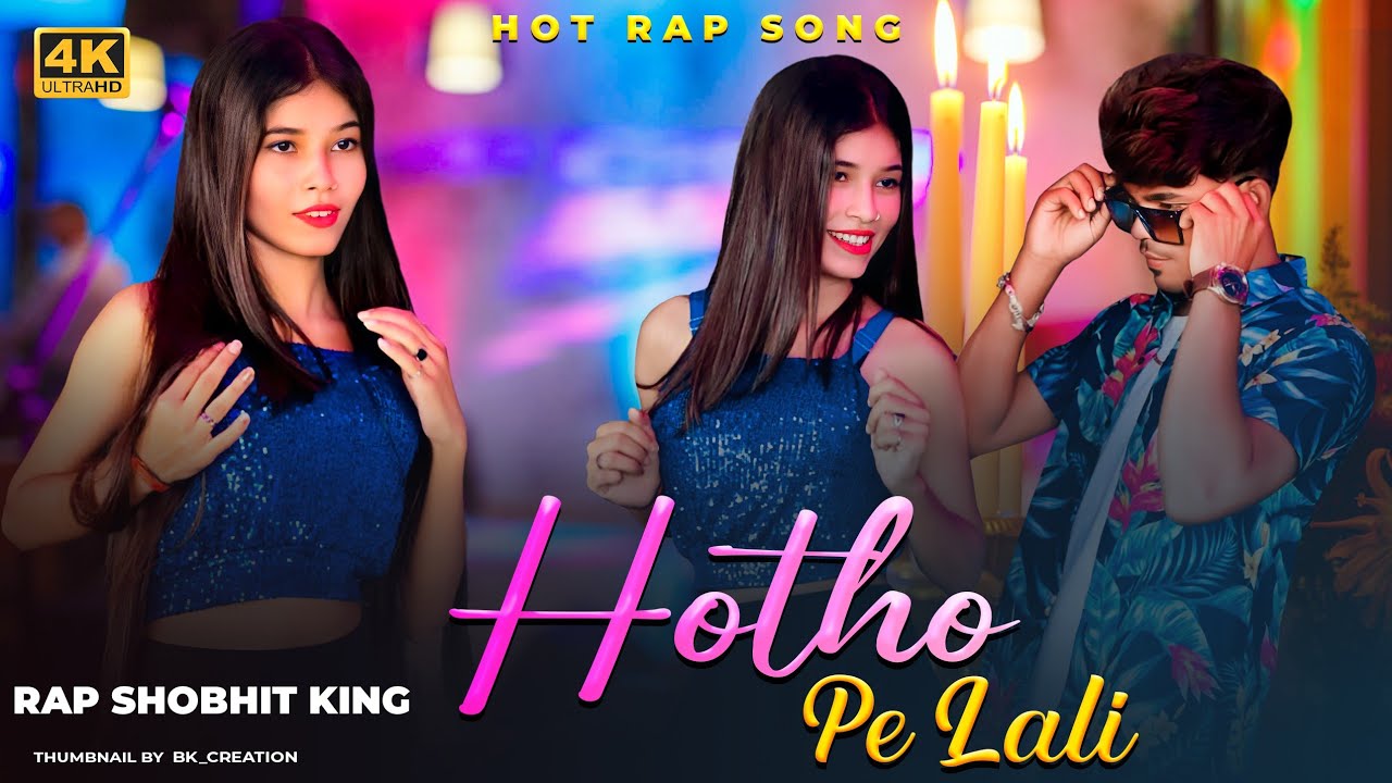 HOTHO PE LAALI | HOT RAP SONG | OFFICIAL VIDEO 2023 I SHOBHIT KING | # ...