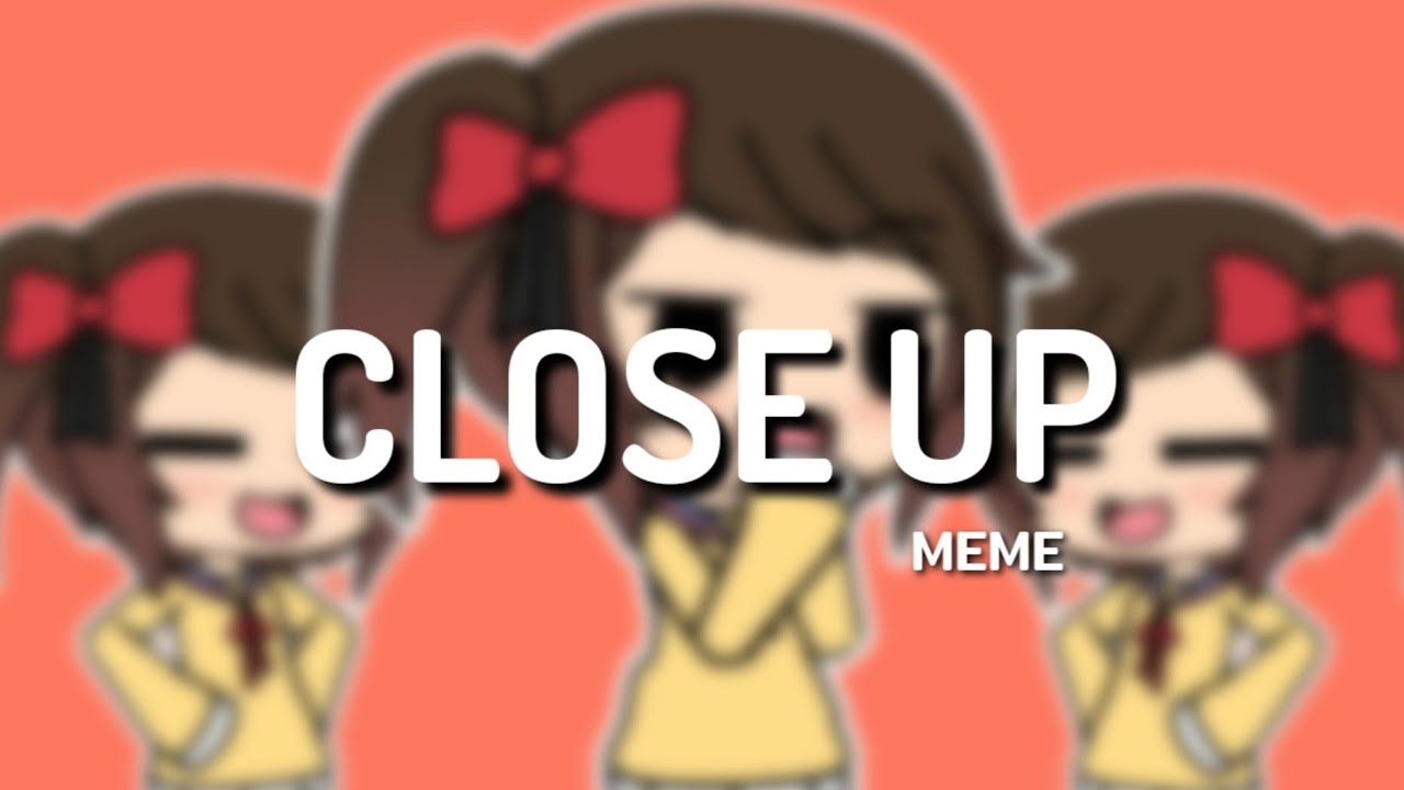 close up meme - YouTube
