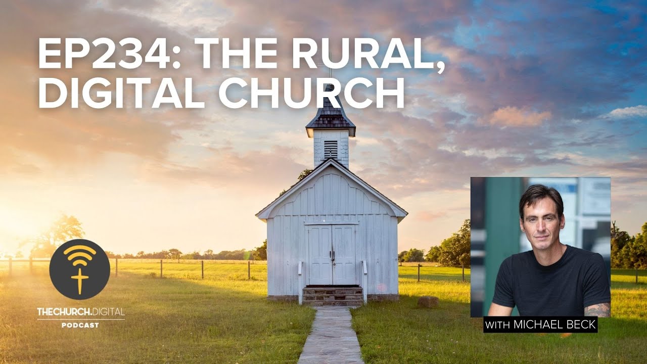 EP234 - Michael Beck & The Rural, Digital Church - YouTube