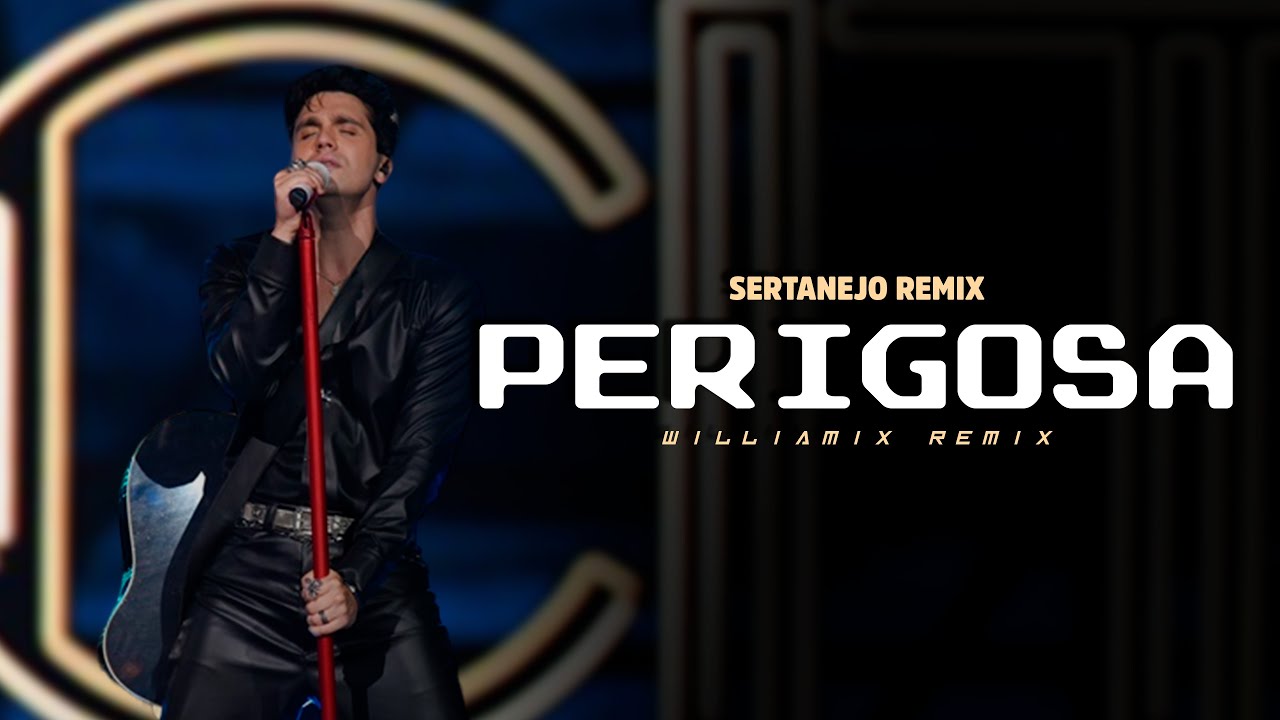 PERIGOSA - Luan Santana | SERTANEJO REMIX | By. WilliaMix [ REMIX 2023 ...