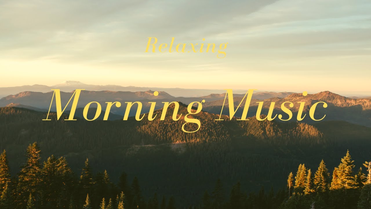 Relaxing Morning Music - Wake Up With Positive Feelings, Positive Piano ...
