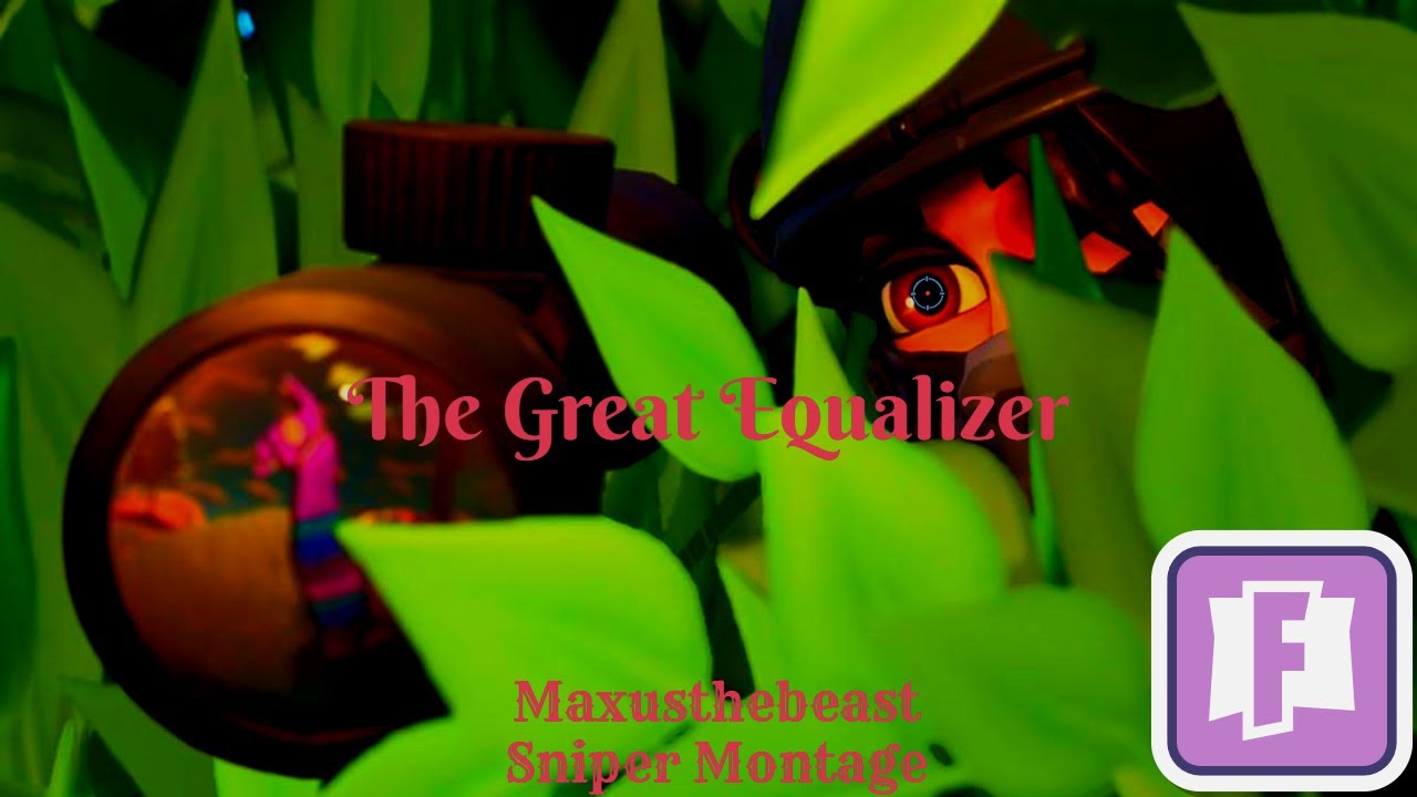 The Great Equalizer: Maxusthebeast Fortnite Sniper Montage - YouTube