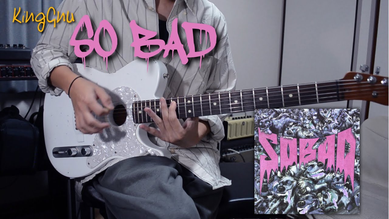 KingGnu - SO BAD 【Guitar cover】 - YouTube