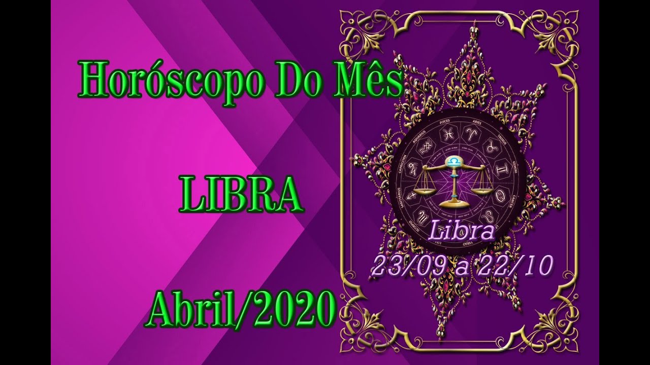 Horóscopo Do Mês→ Signo →LIBRA→ Abril/2020. - YouTube