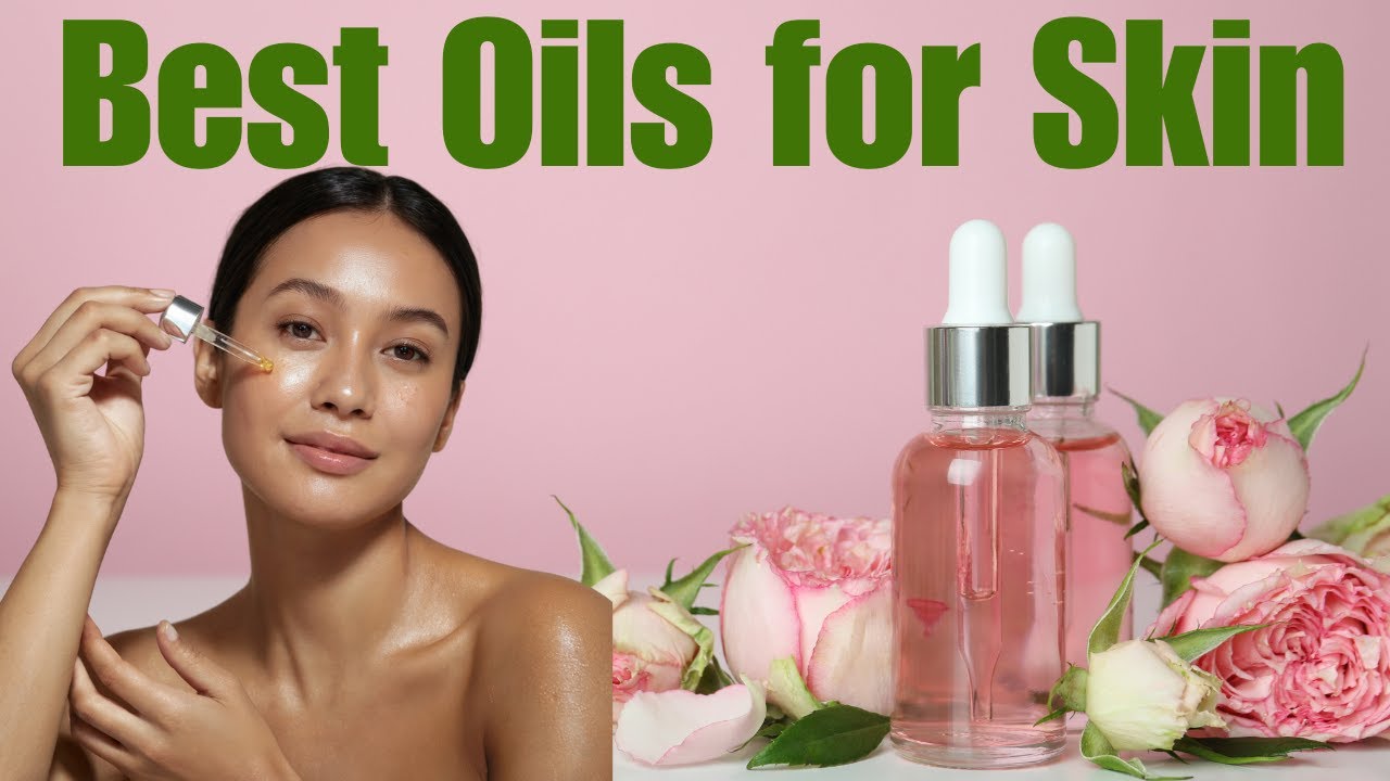 Best Oil For Skin Care | Best Oil For Skin Repair | Which Are The Best ...