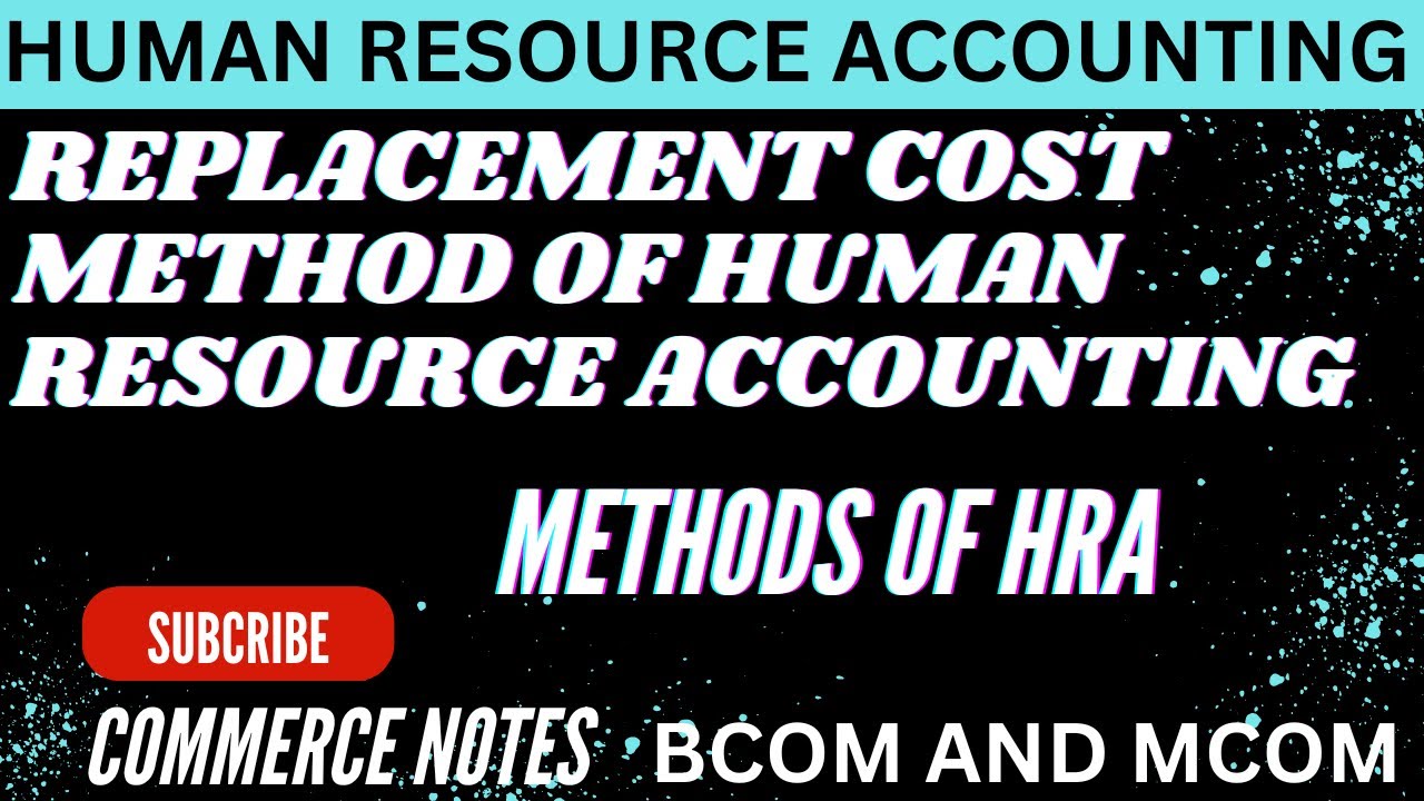 Replacement Cost Method of Human Resource Accounting | METHODS OF HRA | BCOM | MCOM | - YouTube