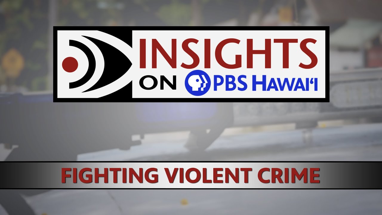 Fighting Violent Crime | INSIGHTS ON PBS HAWAIʻI - YouTube