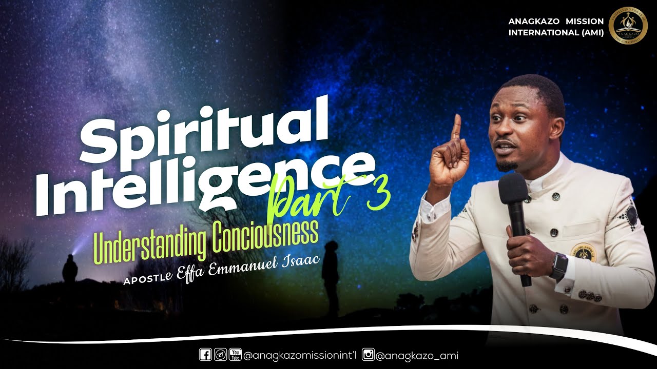 Spiritual Intelligence_Part 3: Understanding Consciousness | Apst. Effa ...