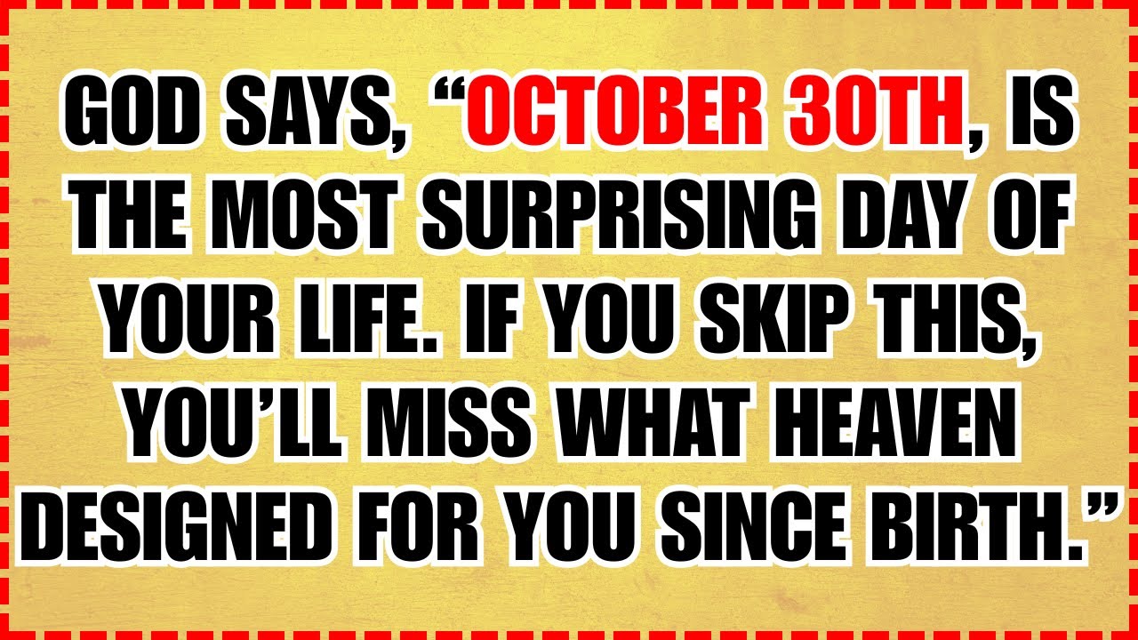 🔴 GOD SAYS, OCTOBER 30TH, IS THE MOST SURPRISING DAY OF YOUR LIFE. IF ...