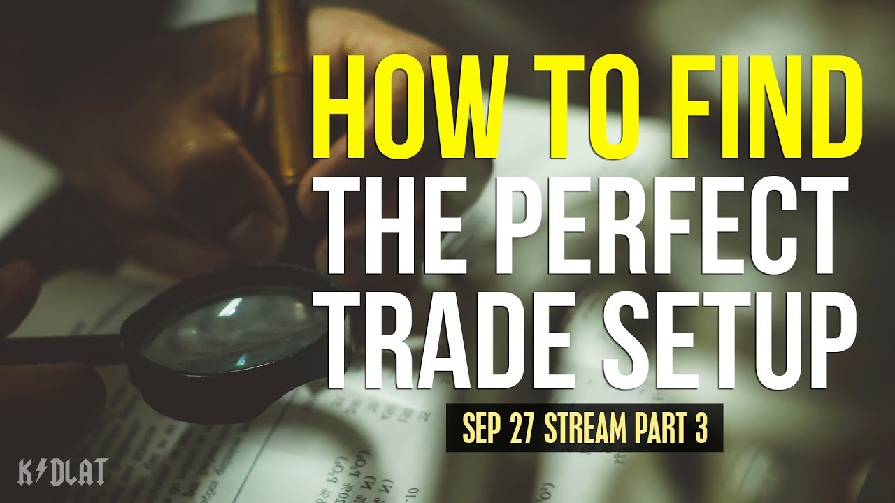 HOW TO FIND THE PERFECT TRADE SETUP (Sep 27 Stream Part 3 of 3) - YouTube