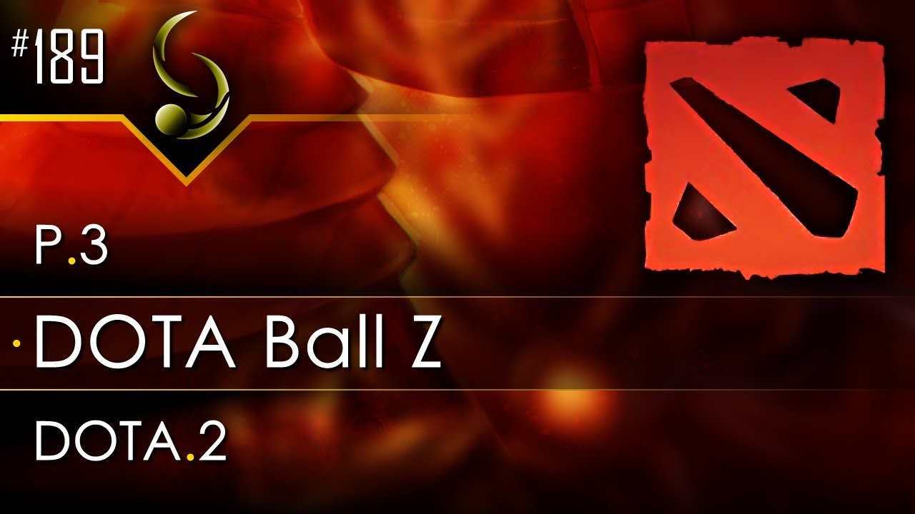 #189 - DOTA 2: DOTA Ball Z - P3 - YouTube
