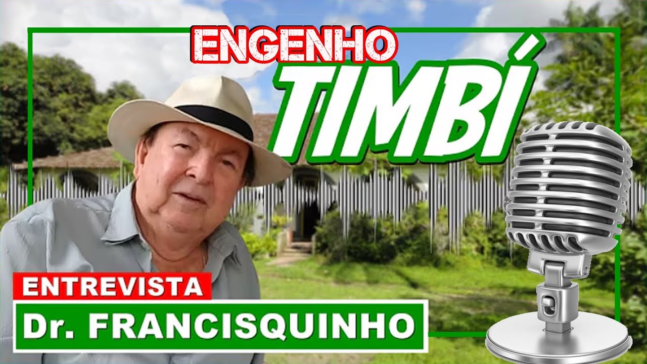 ENGENHO TIMBÍ - Podcast/Entrevista - Dr. Francisquinho #1 - YouTube