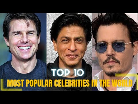 TOP 10 MOST POPULAR CELEBRITIES IN THE WORLD - YouTube