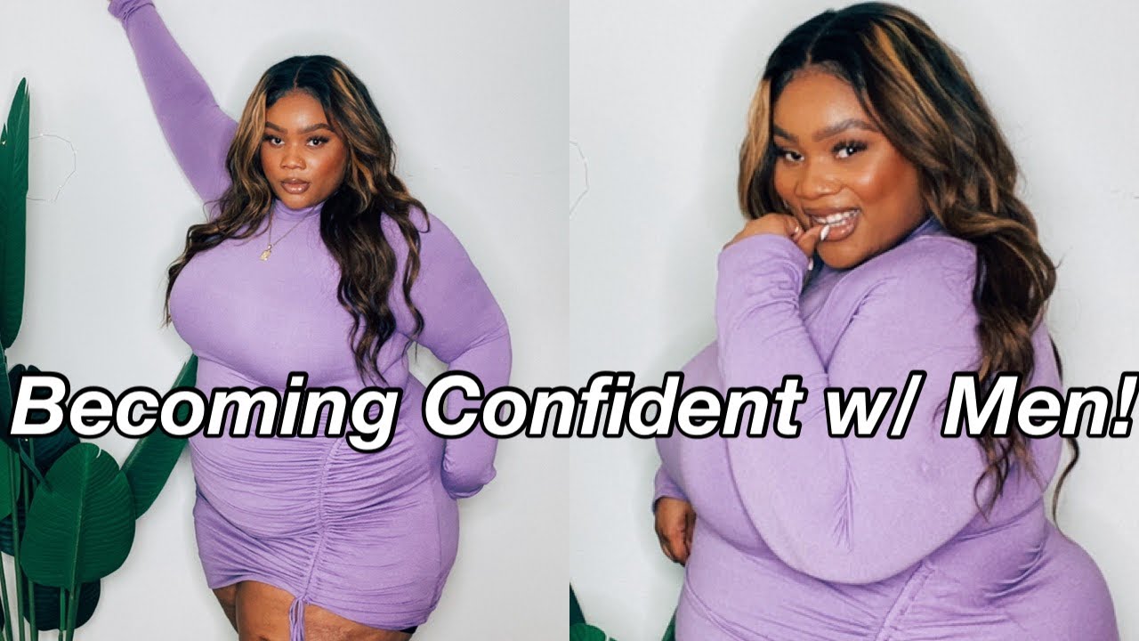 How To Feel Comfortable and Confident Around Men! (Plus Size Dating ...