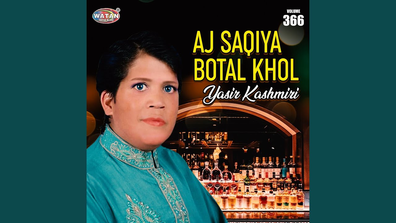Aj Saqiya Botal Khol - YouTube