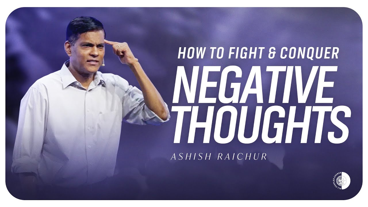 How To Fight & Conquer Negative Thoughts In The Mind | Ashish Raichur - YouTube