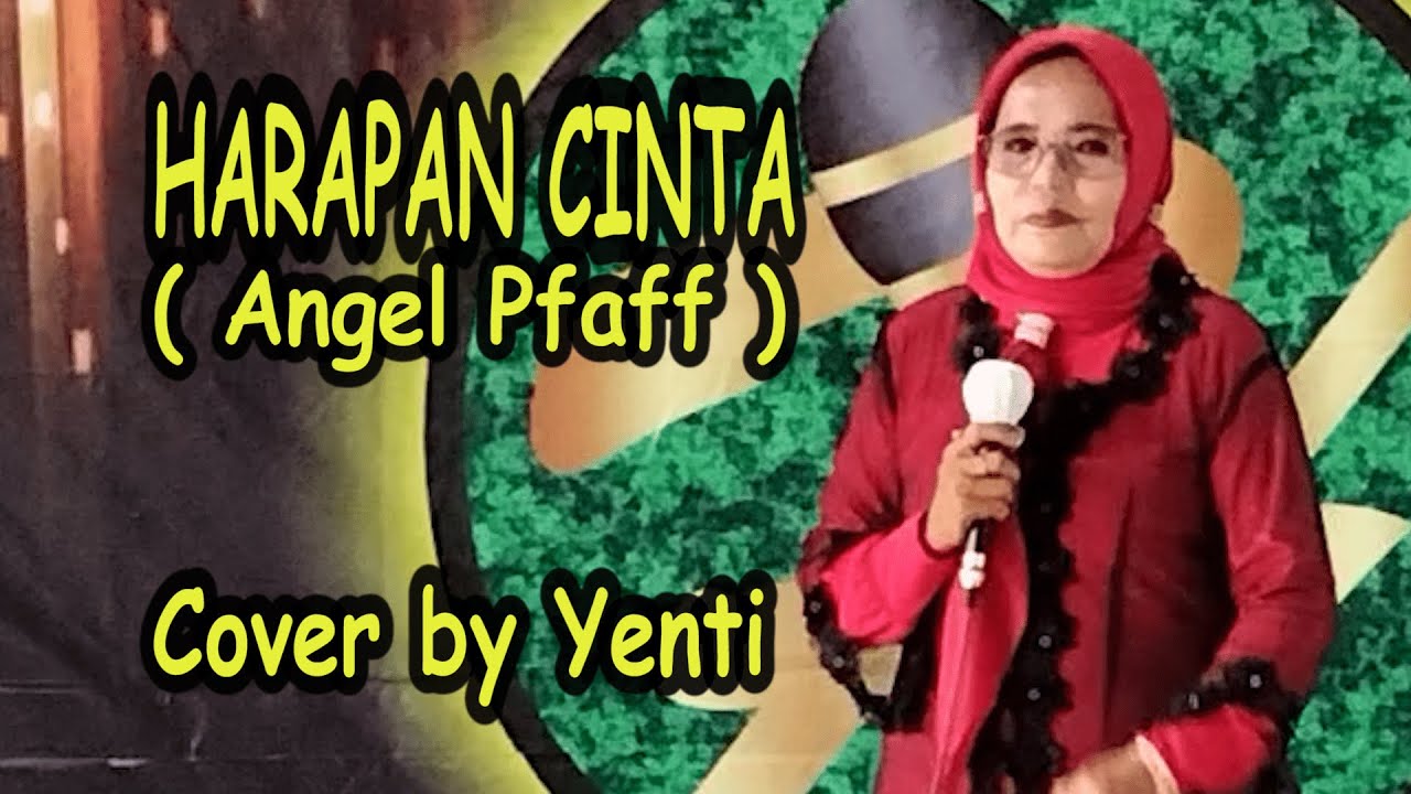 HARAPAN CINTA ( Angel Pfaff ) cover by Yenti - YouTube