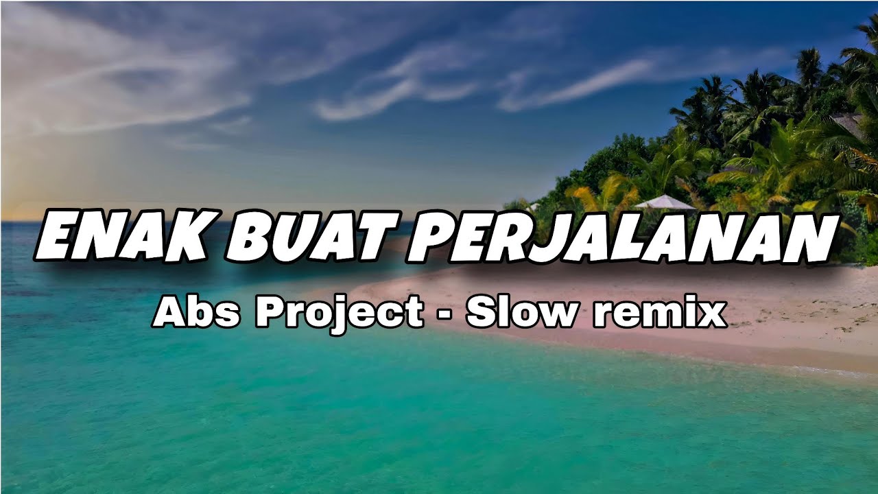 Enak Buat Perjalanan_Slow Remix full album_Abs project - YouTube