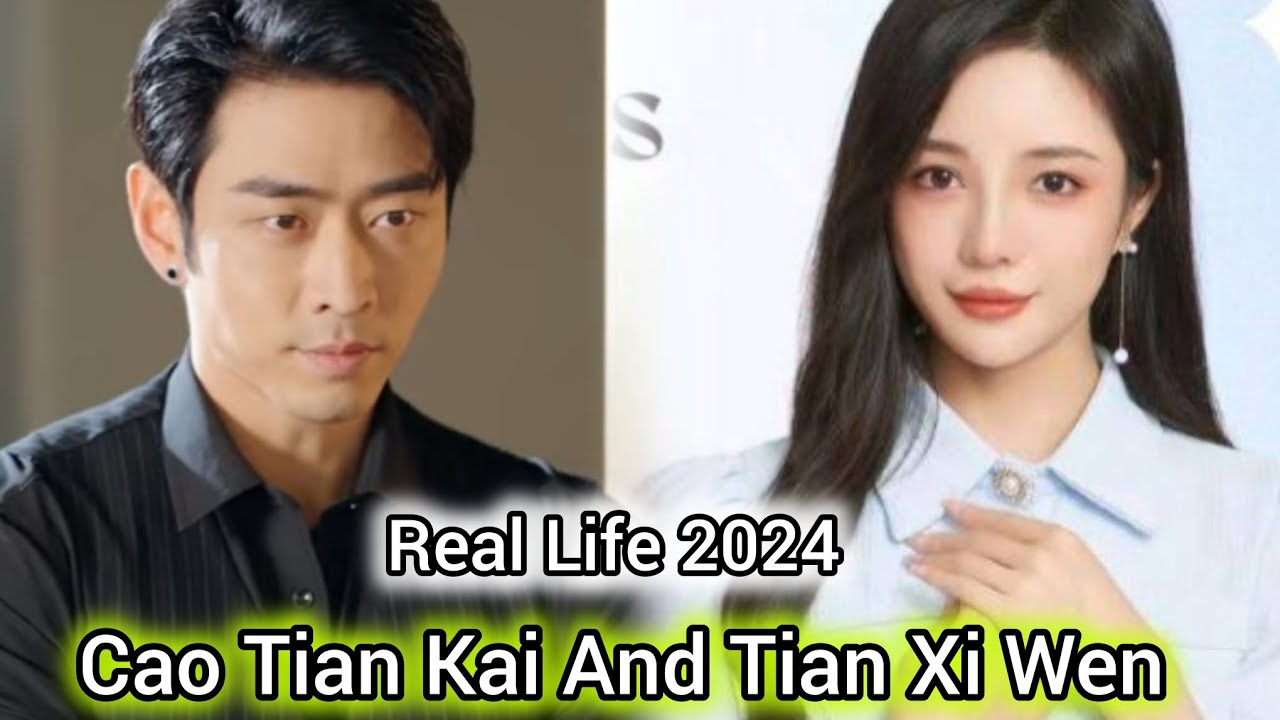 CAO TIAN KAI AND TIAN XI WEN REAL LIFE 2024 - YouTube