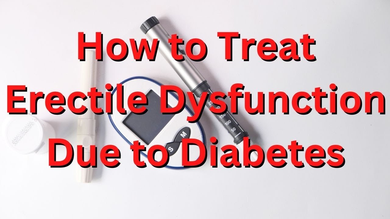 How to Treat Erectile Dysfunction Due to Diabetes - YouTube