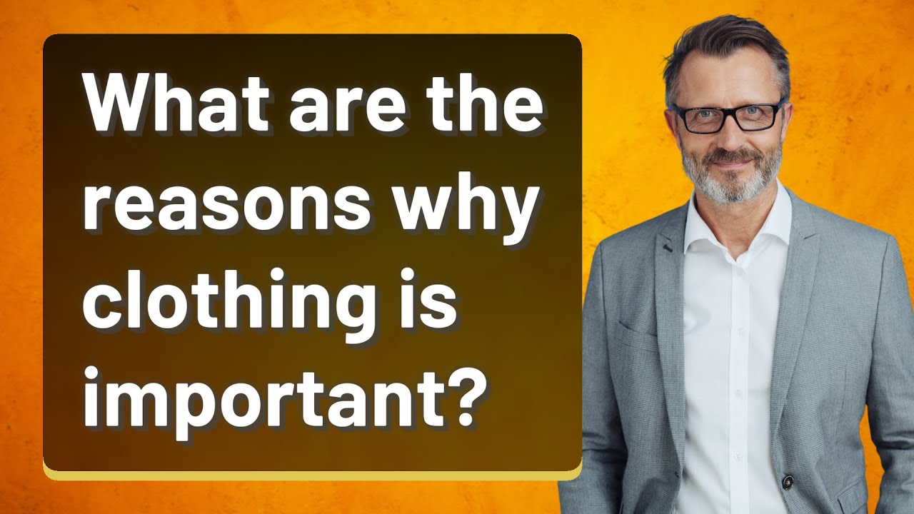 What are the reasons why clothing is important? - YouTube