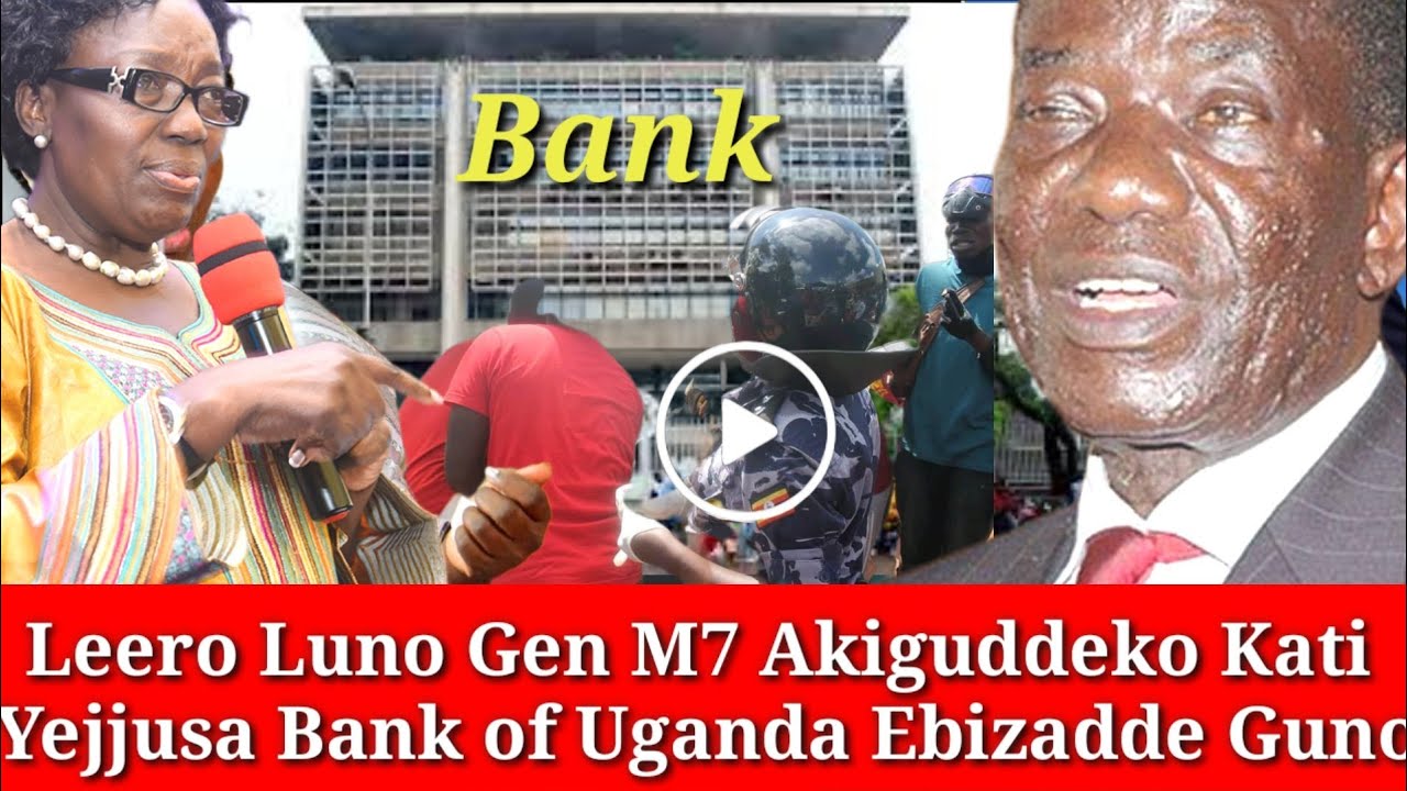 Bwino Afulumye Olukwe Sinziggu Mu Bank of Uganda Bitiisa Nfanfe Wa Gen ...