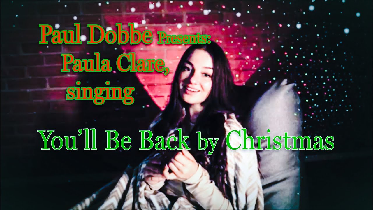 You'll Be Back By Christmas by Paul Dobbe - YouTube