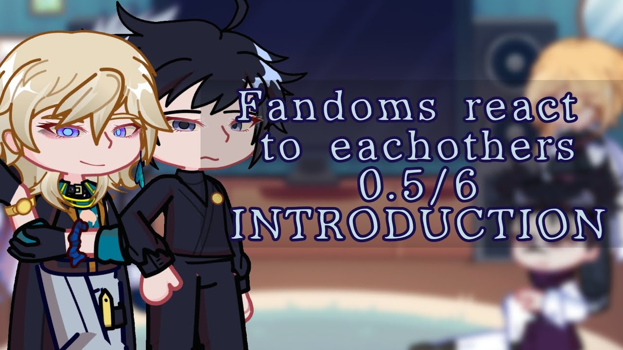 Fandoms react to eachothers | Part 0.5/6 INTRODUCTION | HSR / JJK ...