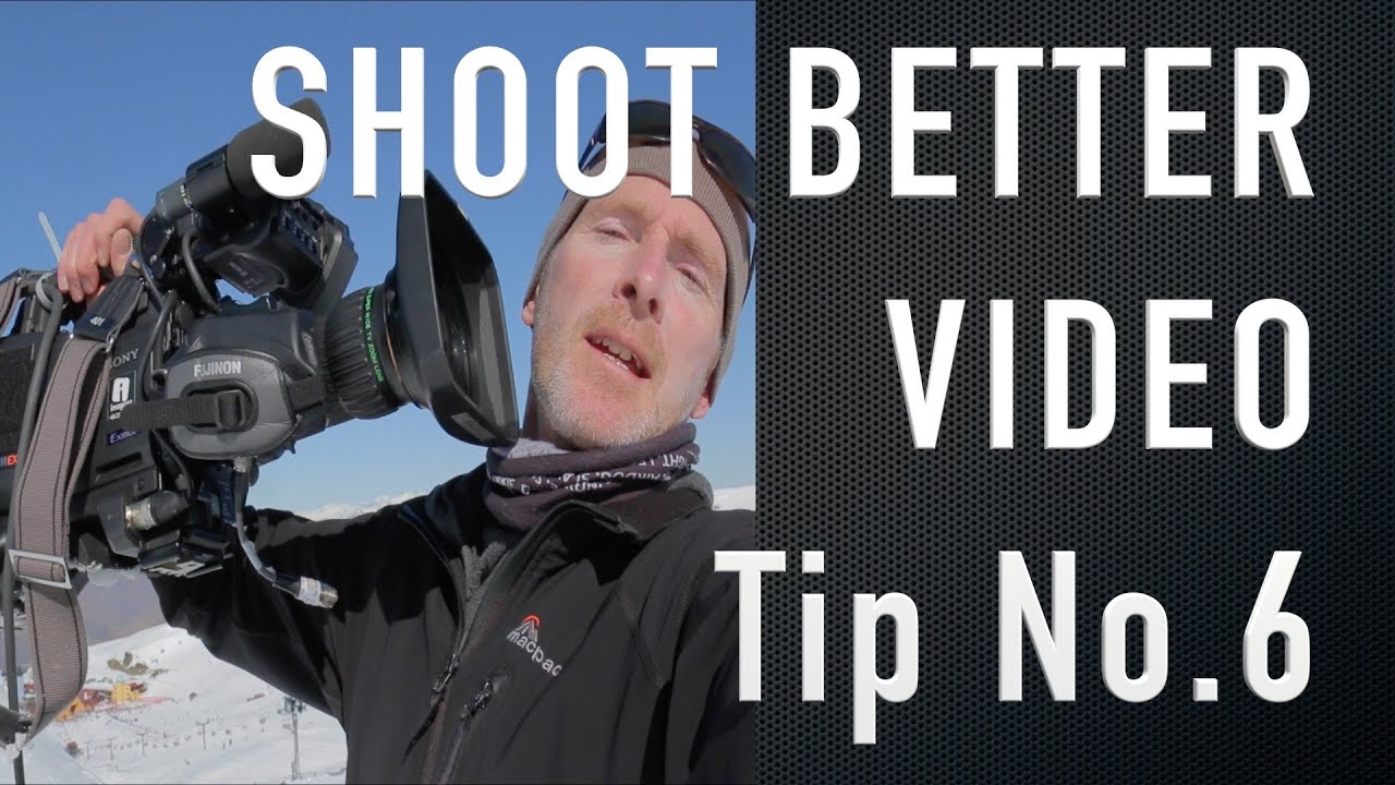 How to Shoot Better Video - Tip No.6 - YouTube
