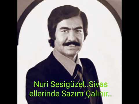 Nuri Sesigüzel..Sivas Ellerinde Sazım Çalınır..
