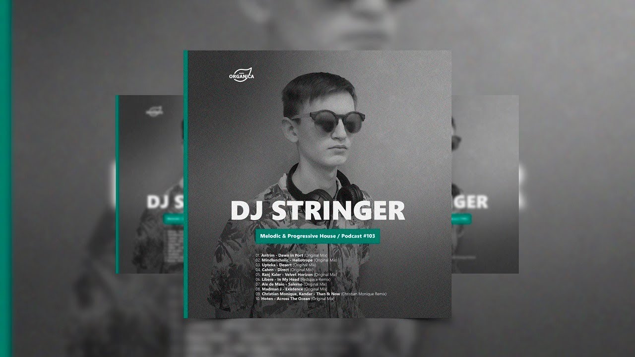 by DJ Stringer @Organica Music Melodic & Progressive House Podcast #103 ...