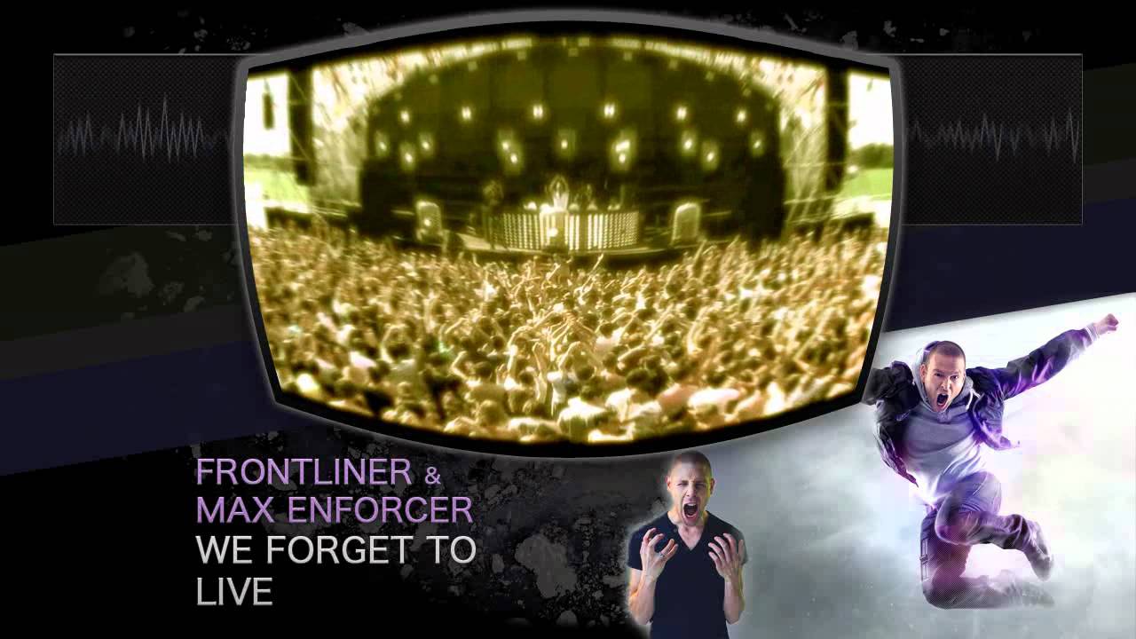 Frontliner & Max Enforcer - We Forget To Live - YouTube