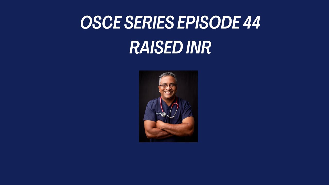 OSCE Series Episode 44 : Raised INR - YouTube