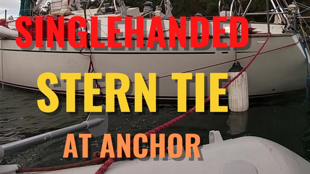 SINGLEHANDED STERN-TIE TO SHORE AT ANCHOR - YouTube
