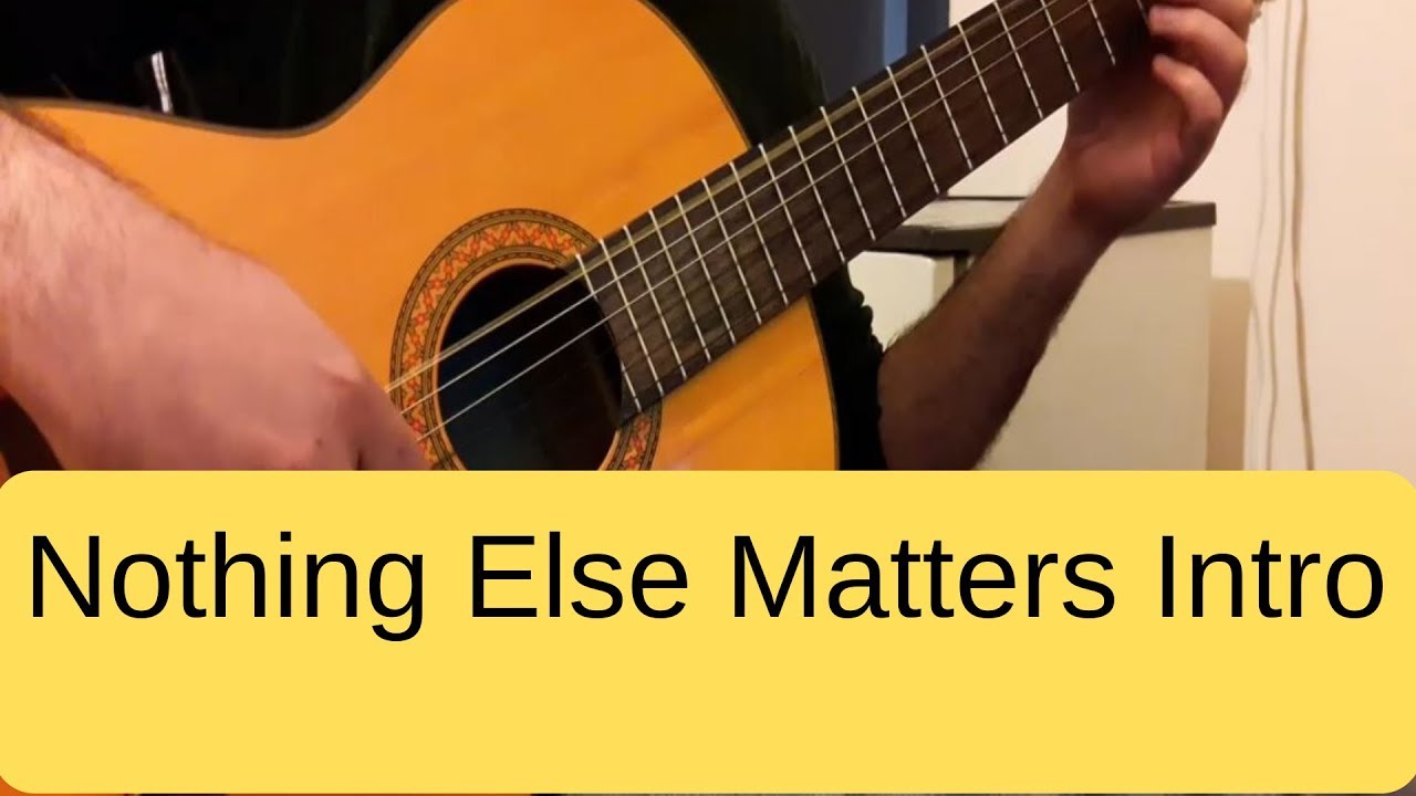 Nothing Else Matters Intro By Metallica On Classical Guitar - YouTube