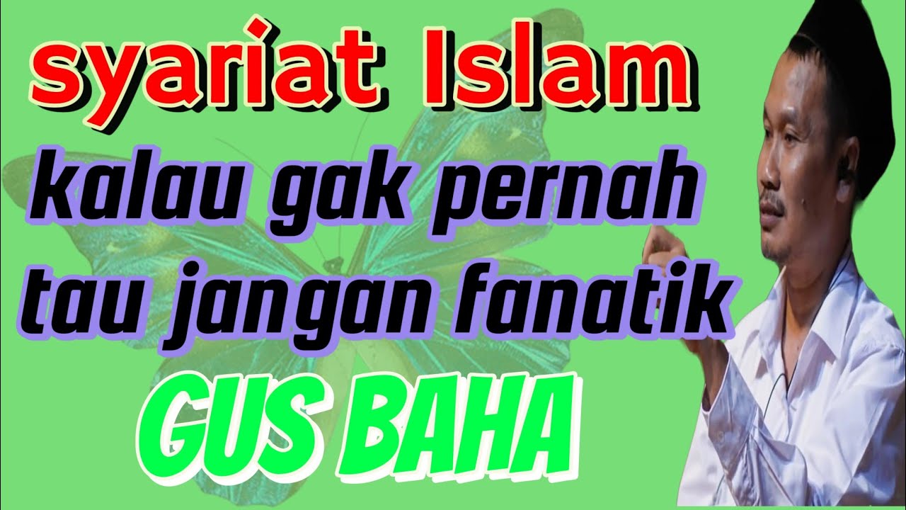 Ngaji bareng Gus Baha||syariat Islam,,,,,, kalau gak pernah tau jangan fanatik - YouTube