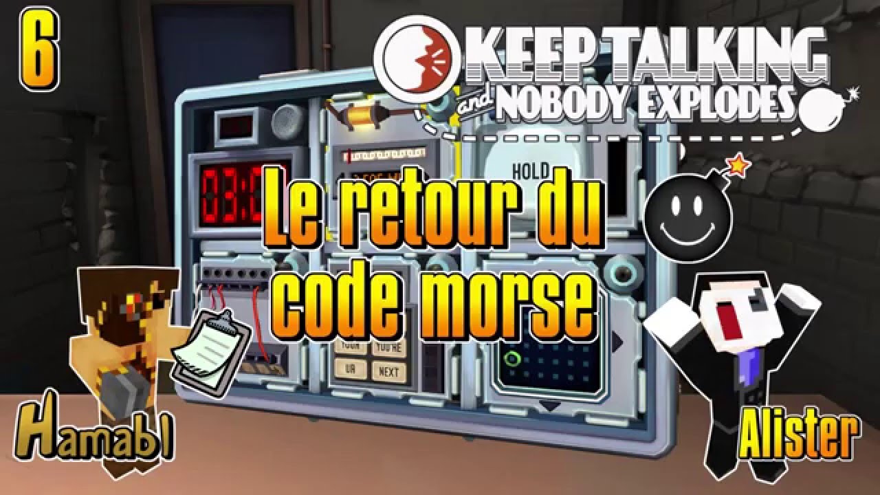 Keep Talking And Nobody Explodes - Ep6 "LE RETOUR DU CODE MORSE" Let's Play FR HD - YouTube