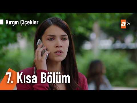 7. Kısa Bölüm | Kırgın Çiçekler @KirginCicekler