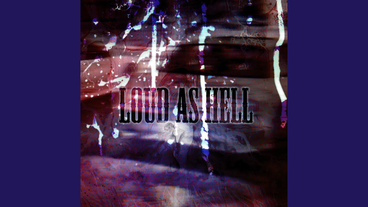 Loud As Hell - YouTube Music