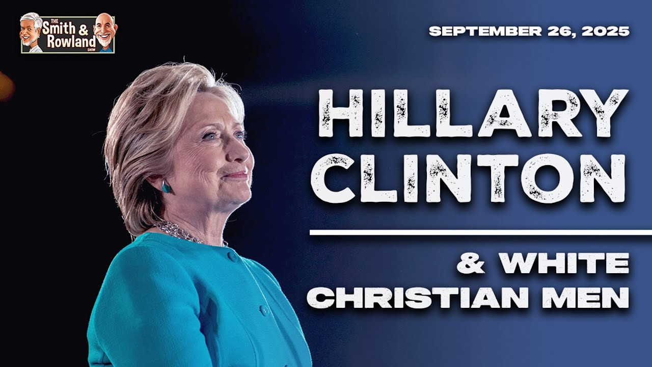 Hillary Clinton & White, Christian Men - Ep. 768 - 9-26-2025 - YouTube