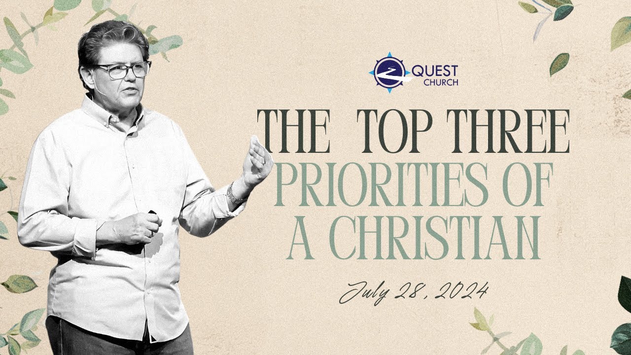 The Top 3 Priorities of a Christian | Sunday Service | 07.28.24 # ...