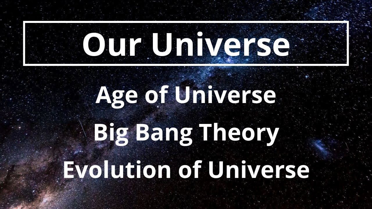 Our Universe | Big Bang theory | Evolution of Universe | Astronomy for ...