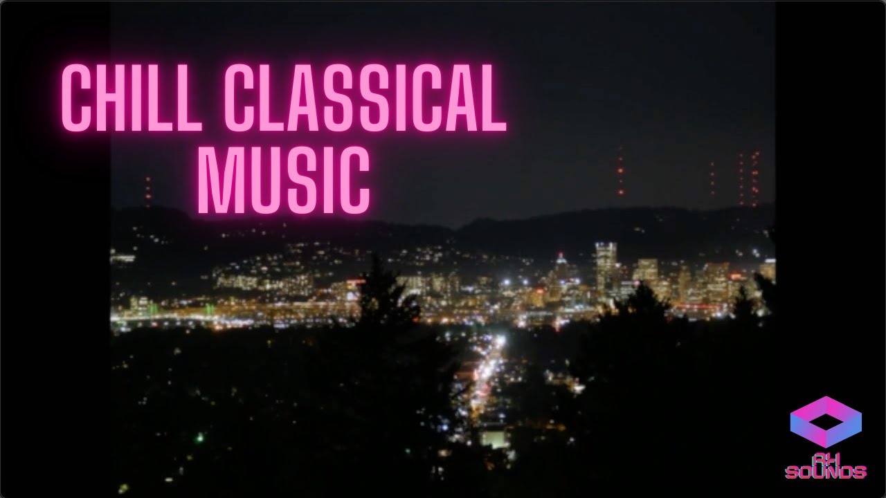 Chill Classical Music | Study | Meditation | Relaxing - YouTube