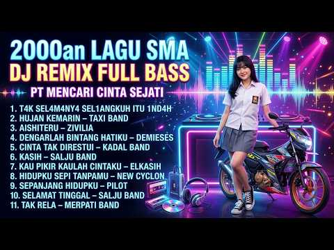 DJ REMIX POP INDONESIA KENANGAN SMA – NOSTALGIA LAGU 2000AN FULL BASS