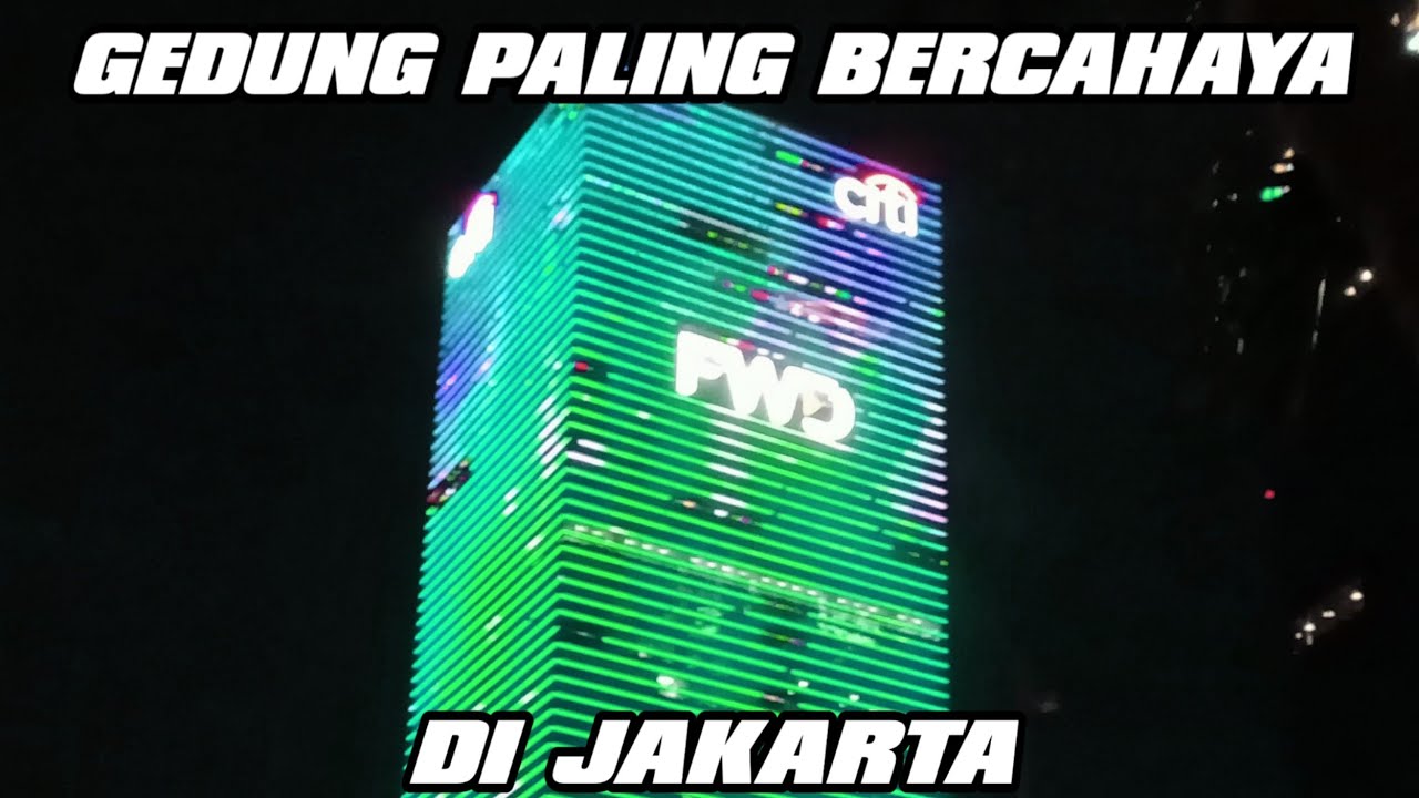 GEDUNG PALING TERANG DI JAKARTA APRIL 2021 ( FWD Tower Light ) Pacific ...