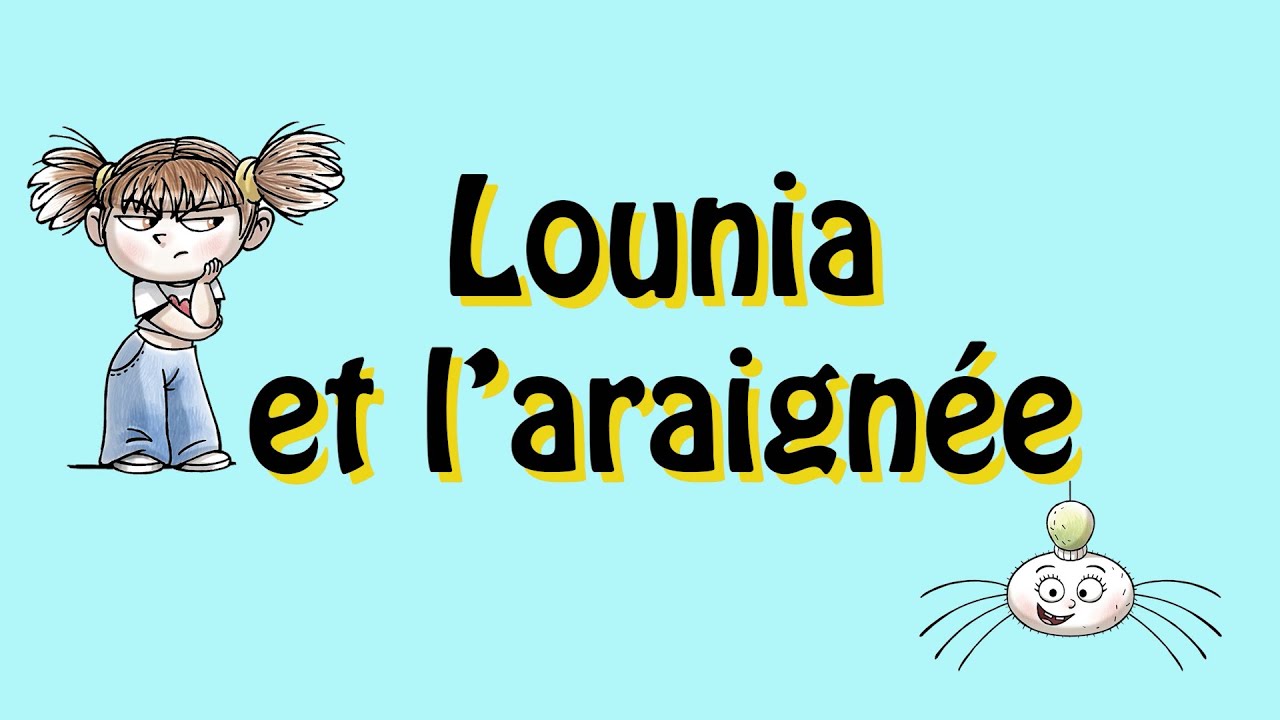 Chanson "LOUNIA et l'ARAIGNÉE" - YouTube