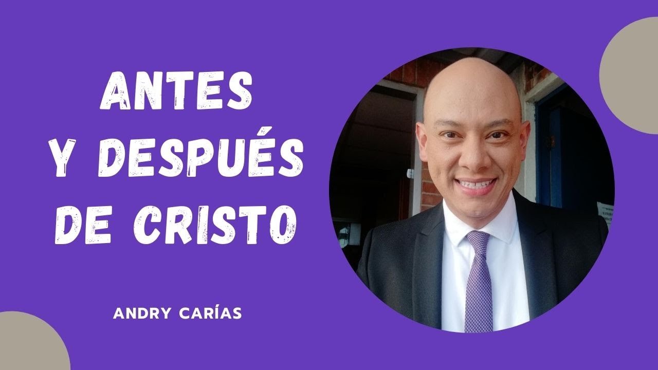 Antes y Después de Cristo - Andry Carías - YouTube