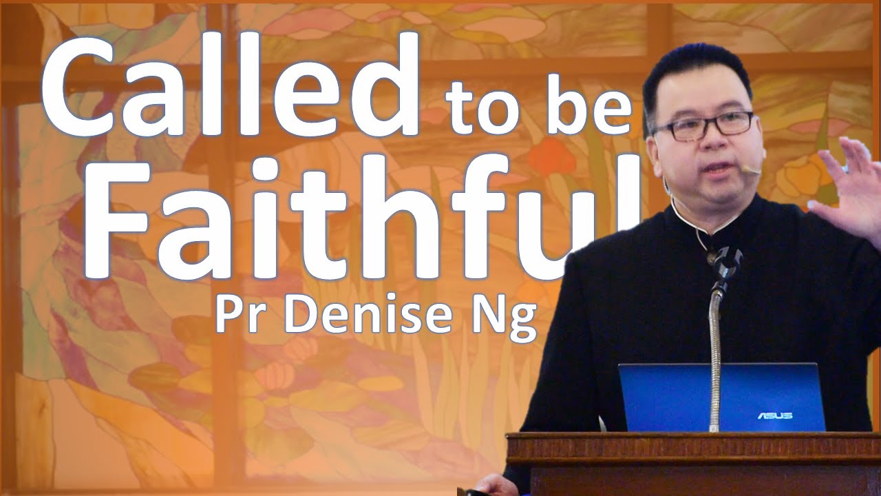 Called to Be Faithful — Pr Dennis Ng - YouTube