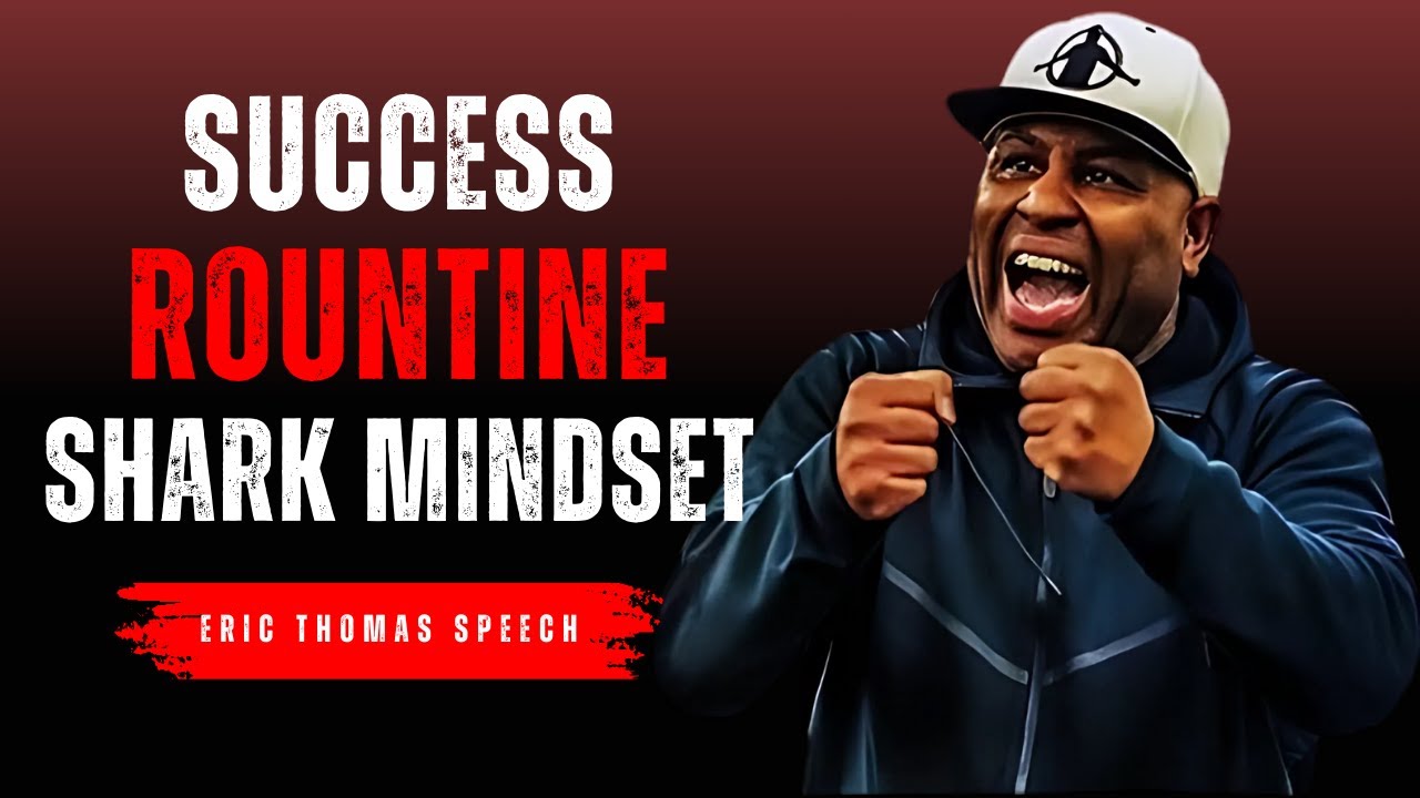 Eric Thomas 🔥 Unstoppable Success Routine & Shark Mindset | Motivational Speech 2025 - YouTube