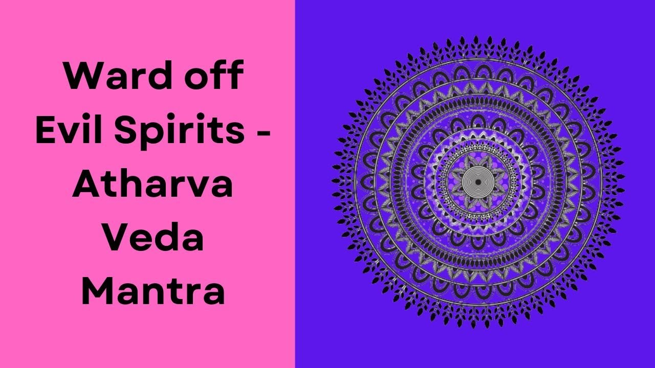 Ward off Evil Spirits - Atharva Veda Mantra - YouTube